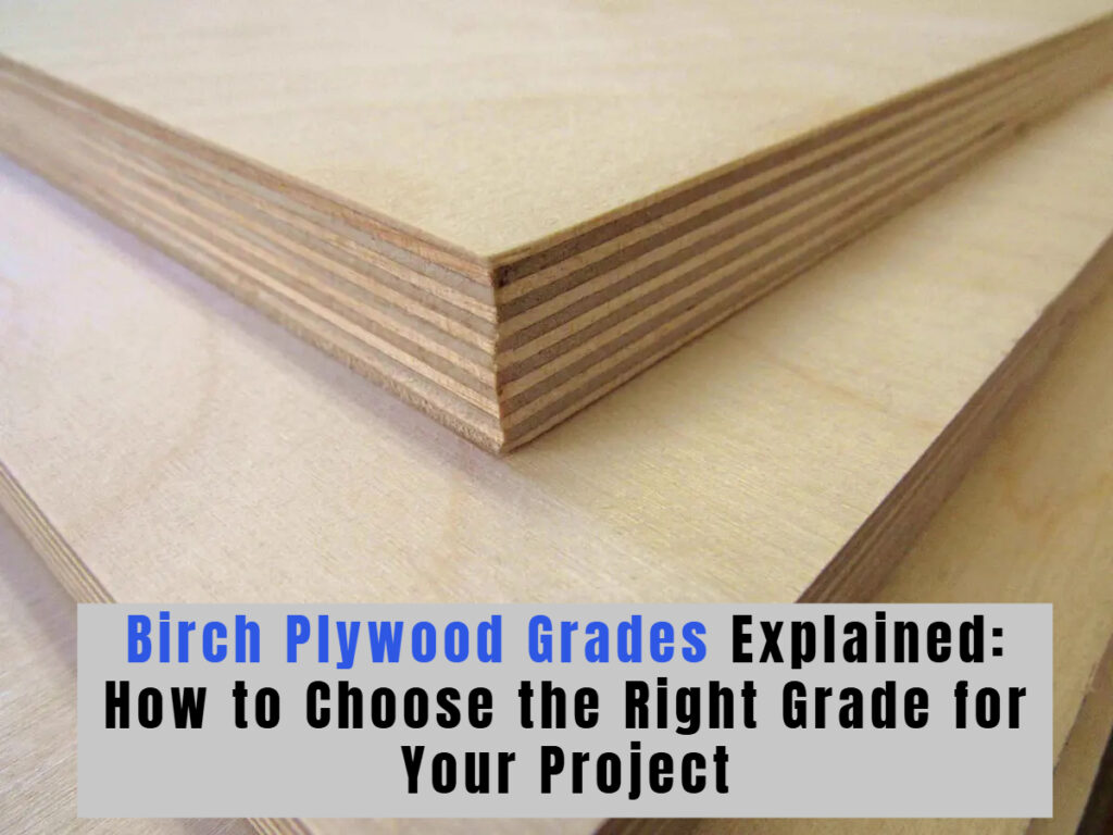 Birch Plywood Grades A, B/BB, C2 Explained: Complete Guide